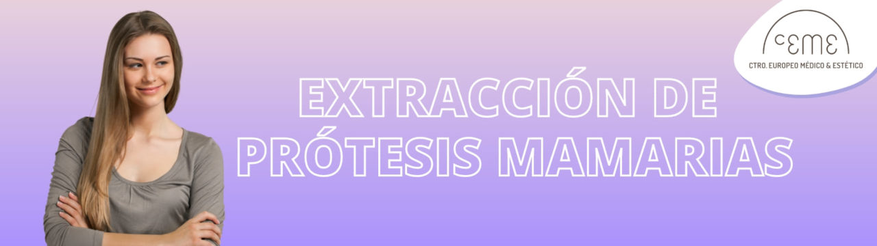 Extracción de Prótesis Mamarias - Ceme